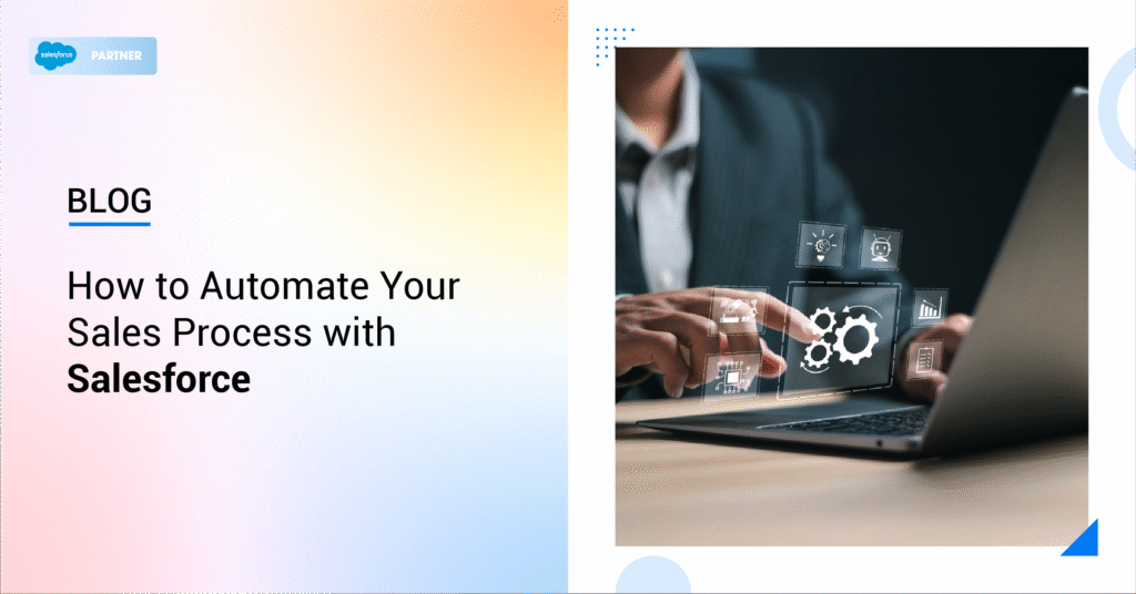 How To Automate Your Sales Process With Salesforce Tech Ecs