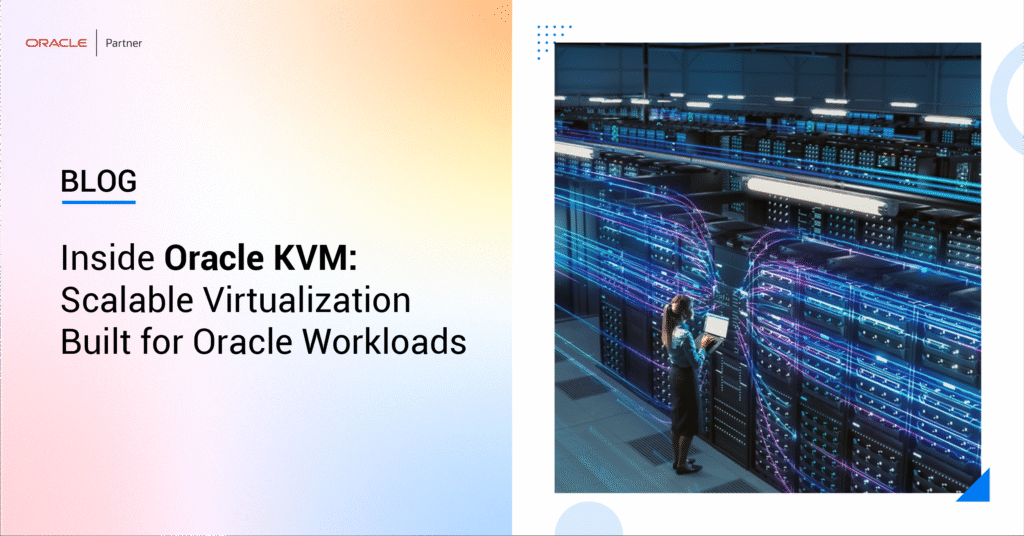 Inside Oracle KVM Scalable Virtualization Built for Oracle Workloads ...
