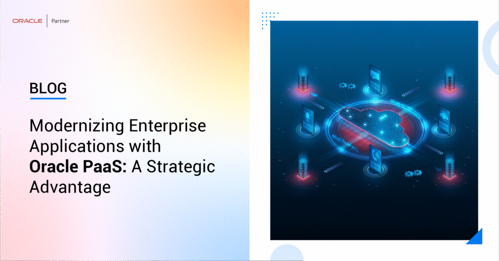 Modernizing Enterprise Applications with Oracle PaaS: A Strategic Advantage - TECH ECS