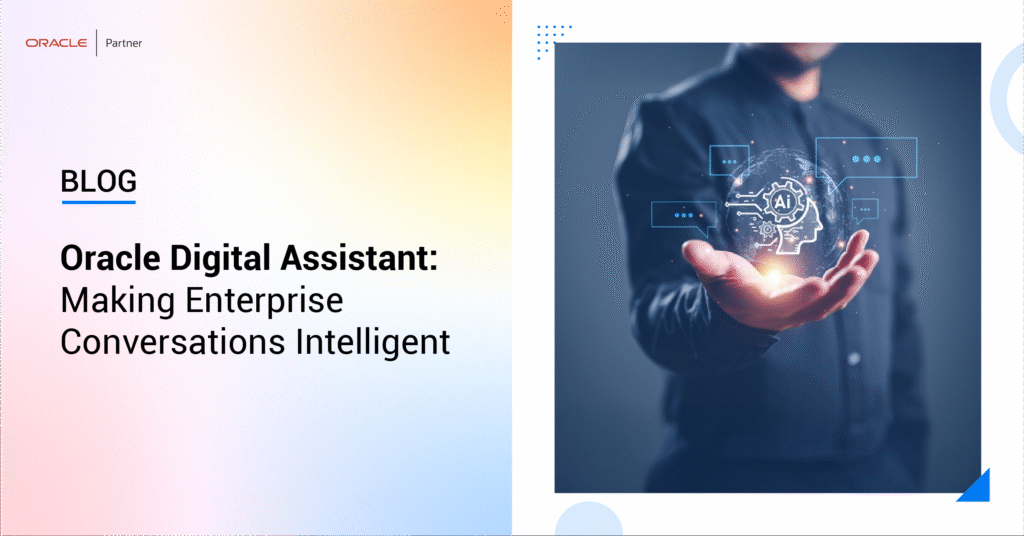 Oracle Digital Assistant: Making Enterprise Conversations Intelligent ...